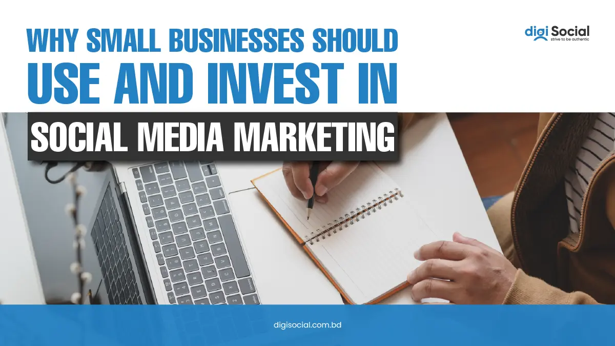 Why Small Businesses Should Use and Invest in Social Media Marketing